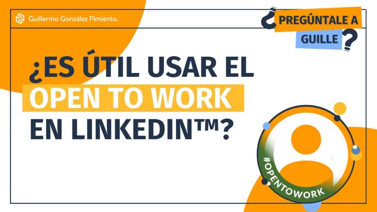 ¿Qué Significa "Open to Work" en LinkedIn y Cómo Utilizarlo ...